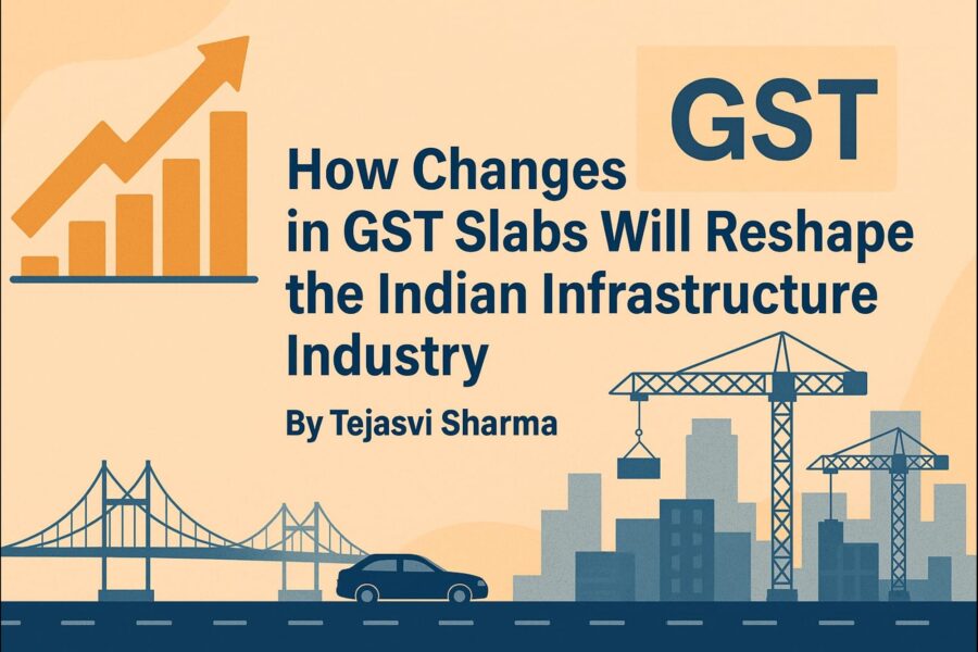 How Changes in GST Slabs Will Reshape the Indian Infrastructure ...